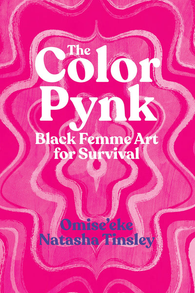 The Color Pynk: Black Femme Art for Survival – MOCA Store